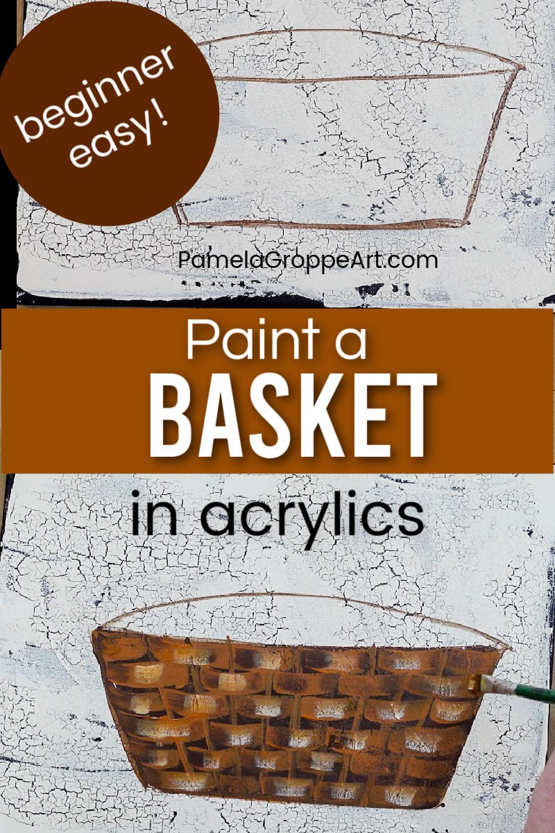 Paint a Basket in Acrylics - Pamela Groppe Art - Acrylic Painting for ...